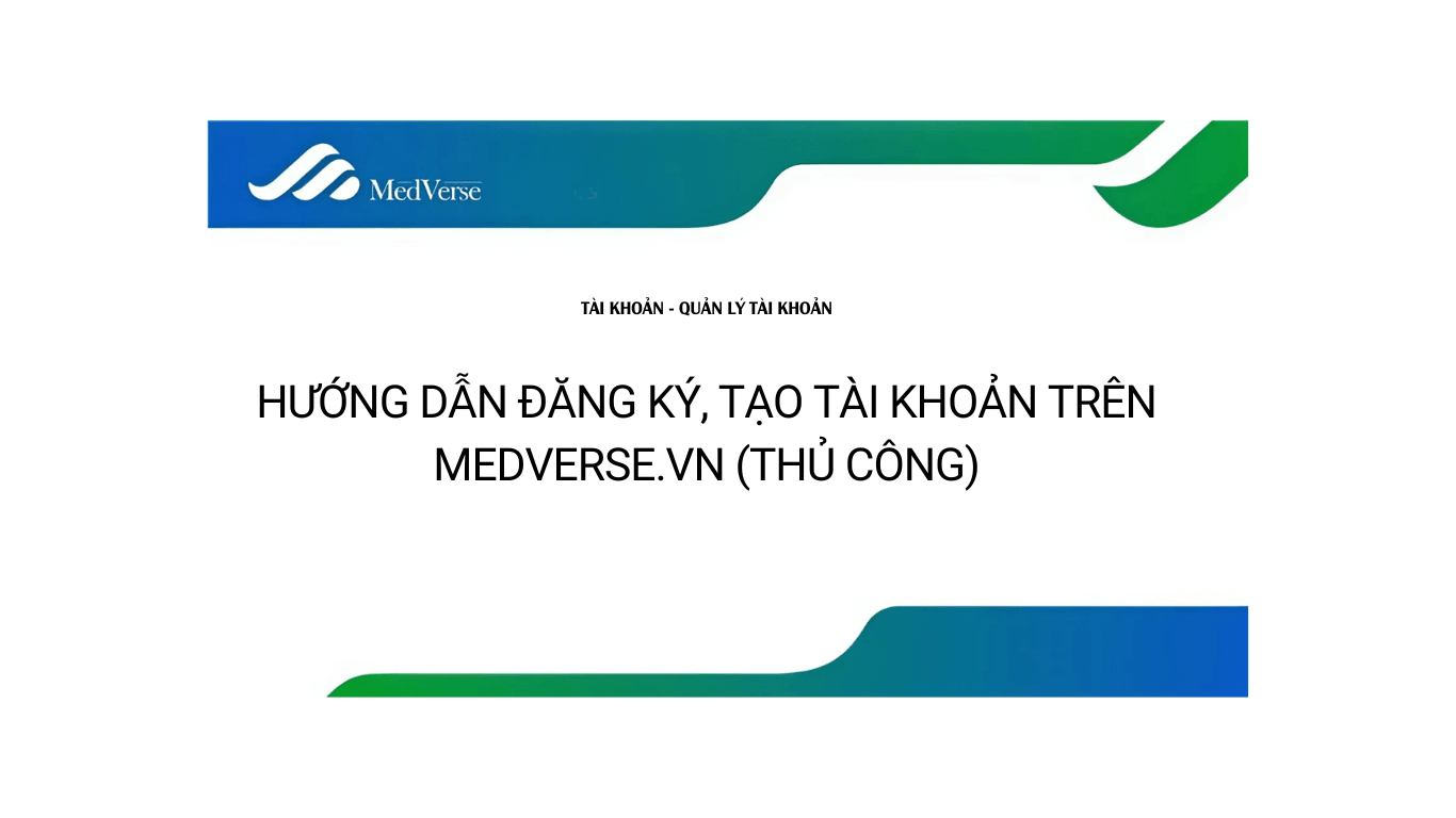 Hướng dẫn Đăng ký, tạo tài khoản (thủ công) - medverse